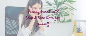 Feeling burnt out? Stop & take some time for you - The YarnyBookkeeper